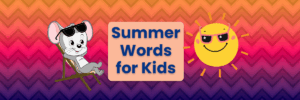 400+ Summer Words for Kids (Free Printable Lists) | ABCmouse